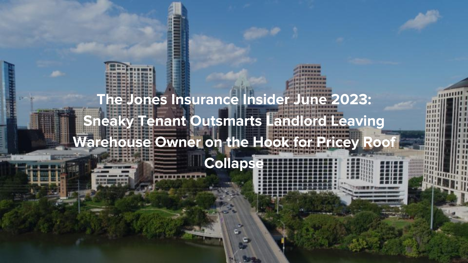 The Jones Insurance Insider June 2023: Sneaky Tenant Outsmarts Landlord ...