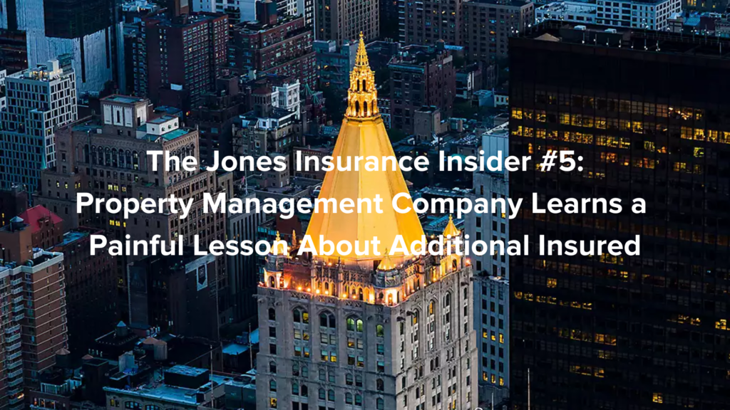 The Jones Insurance Insider #5: Additional Insured Verbiage Leaves ...