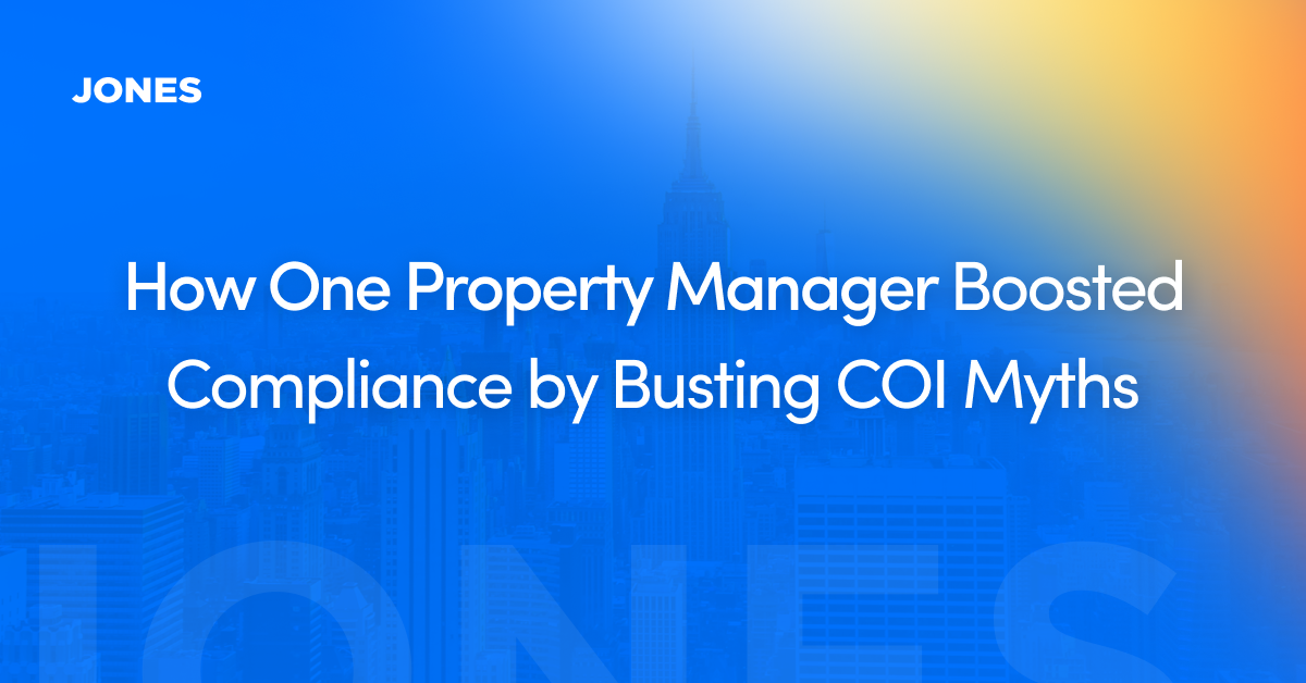 How One Property Manager Boosted Compliance by Busting COI Myths - Jones
