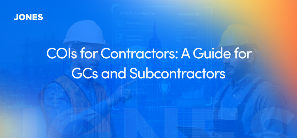COIs for Contractors: A Guide for GCs and Subcontractors - Jones