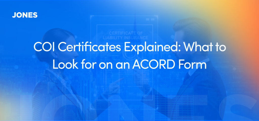 COI Certificates Explained: What to Look for on an ACORD Form - Jones